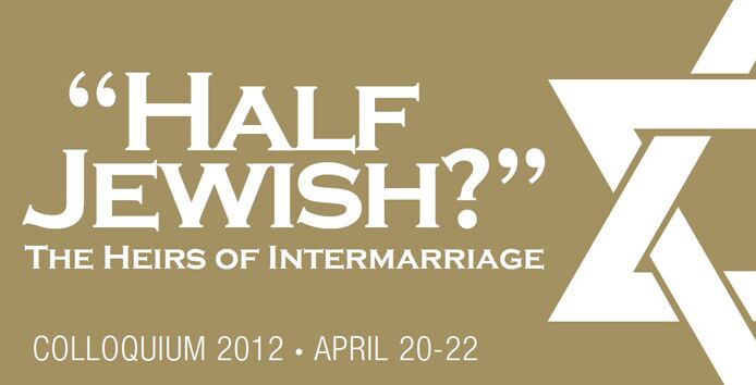 IISHJ - Colloquium 2012: Half Jewish? The Heirs of Intermarriage